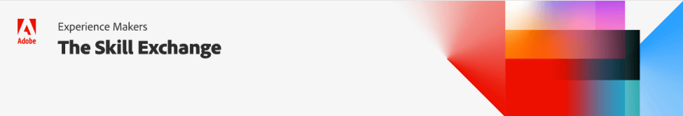 Experience Makers The Skill Exchange | Adobe Experience Cloud