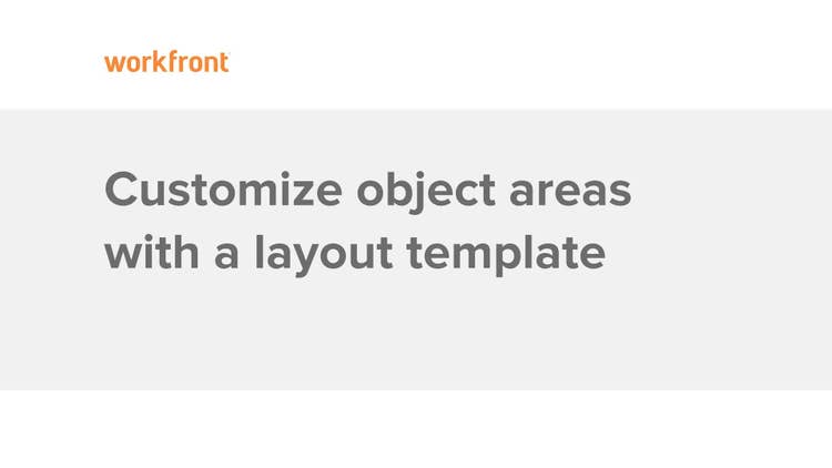 Customize Object Ares With A Layout Template Adobe Workfront