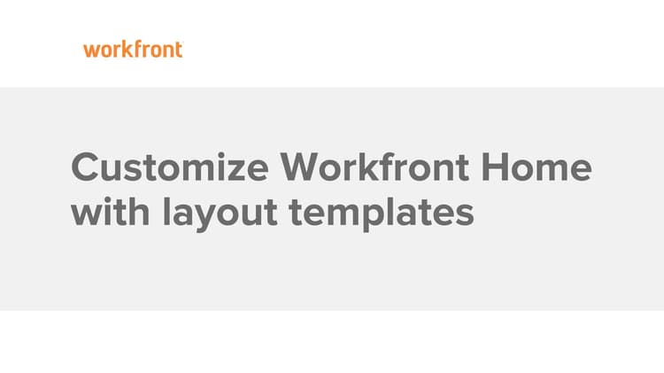 Customize Home with Layout Templates | Adobe Workfront