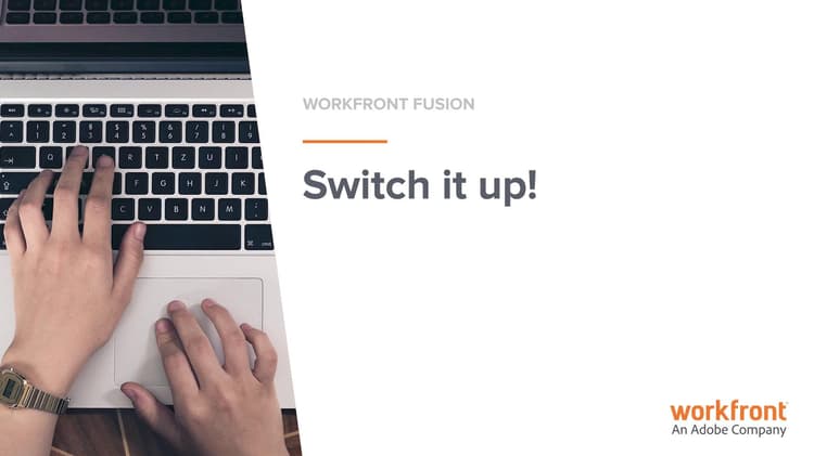 Switch it up | Adobe Workfront