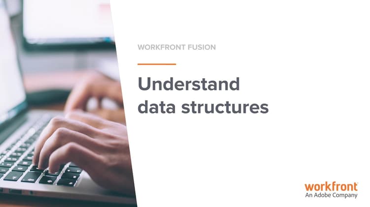 Understand data structures | Adobe Workfront