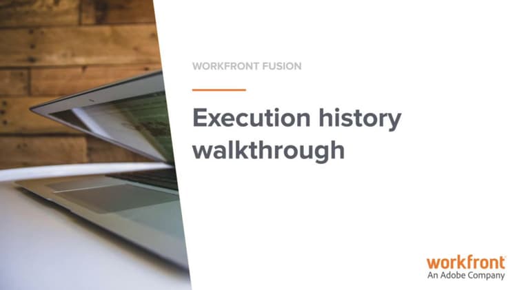 Execution history walkthrough | Adobe Workfront