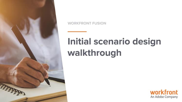 Initial scenario design walkthrough | Adobe Workfront