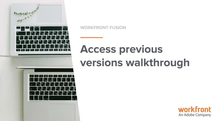 Access previous versions walkthrough | Adobe Workfront