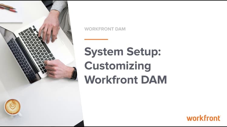 Customize Workfront DAM | Adobe Workfront