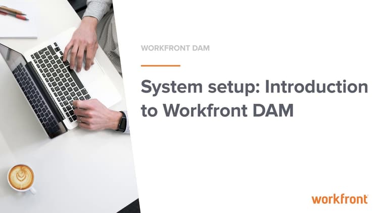 Understand Workfront DAM | Adobe Workfront