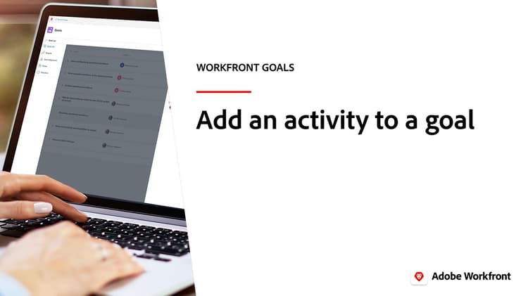 Add an activity and a project to a goal | Adobe Workfront