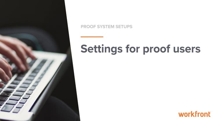 Settings for proof users | Adobe Workfront