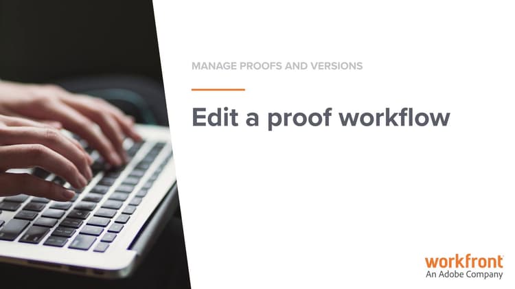 Edit a proof workflow | Adobe Workfront