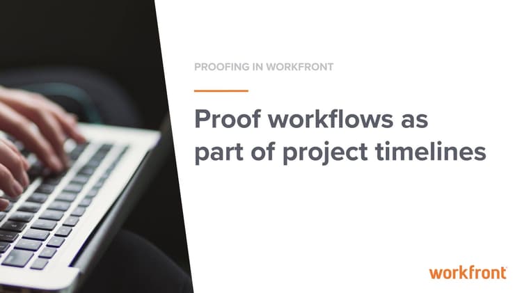 Understand proof workflows as part of project timelines | Adobe Workfront