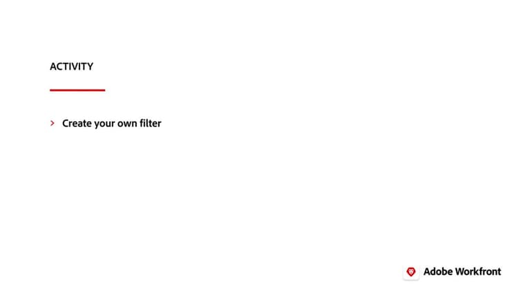 Creación de actividades de filtro básicas | Adobe Workfront