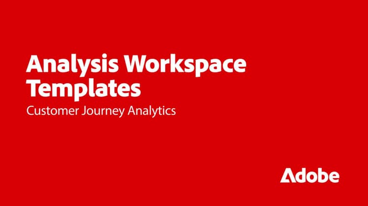 Modèles Analysis Workspace | Adobe Customer Journey Analytics