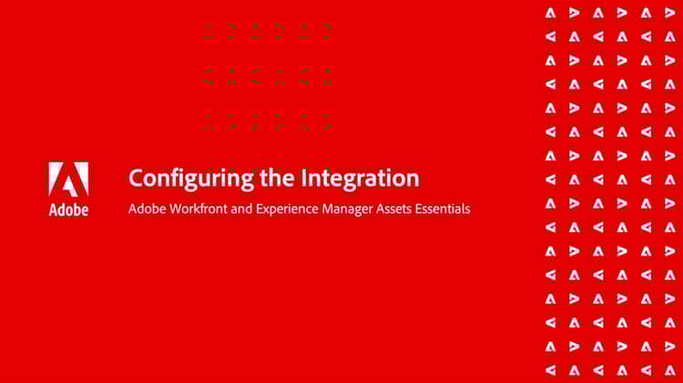 Configurer l’intégration d’Adobe Workfront et d’Assets Essentials | Adobe Experience Manager